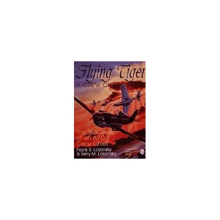 FLYING TIGER: A CREW CHIEF'S STORY. The War Diary of an AVG Crew Chief.