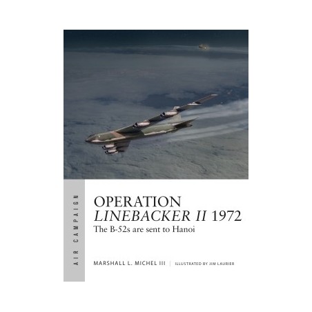 OPERATION LINEBACKER II 1972. The B-52s are sent to Hanoi.