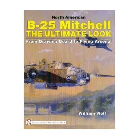 NORTH AMERICAN B-25 MITCHELL. The Ultimate Look: From Drawing Board to ...