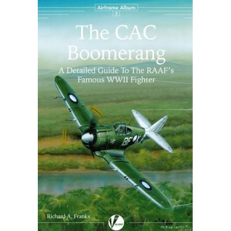 THE CAC BOOMERANG. A Detailed Guide to The RAAF's Famous WWII Fighter.