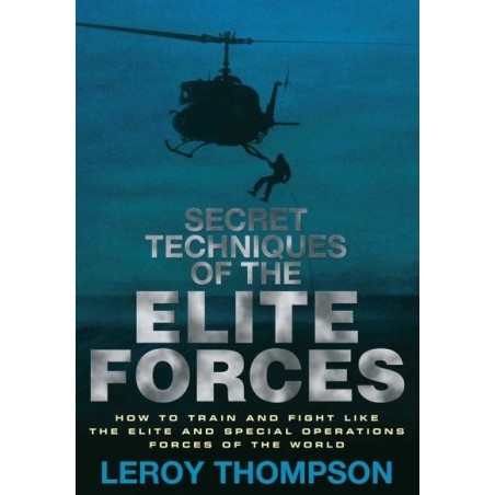 SECRET TECHNIQUES OF THE ELITE FORCES. How to train and Fight Like ....